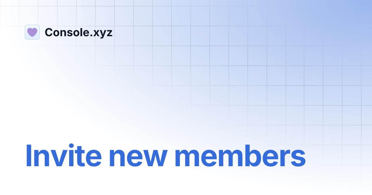 Invite new members | Console.xyz