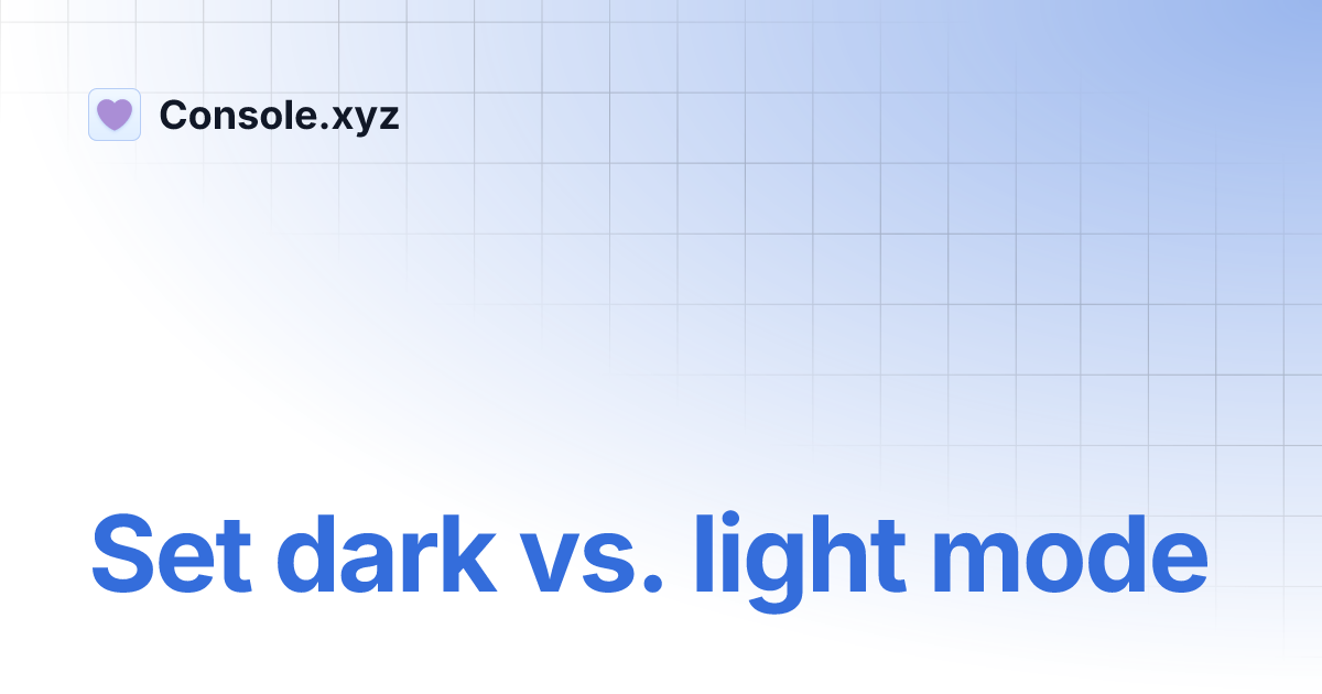 Set dark vs. light mode | Console.xyz